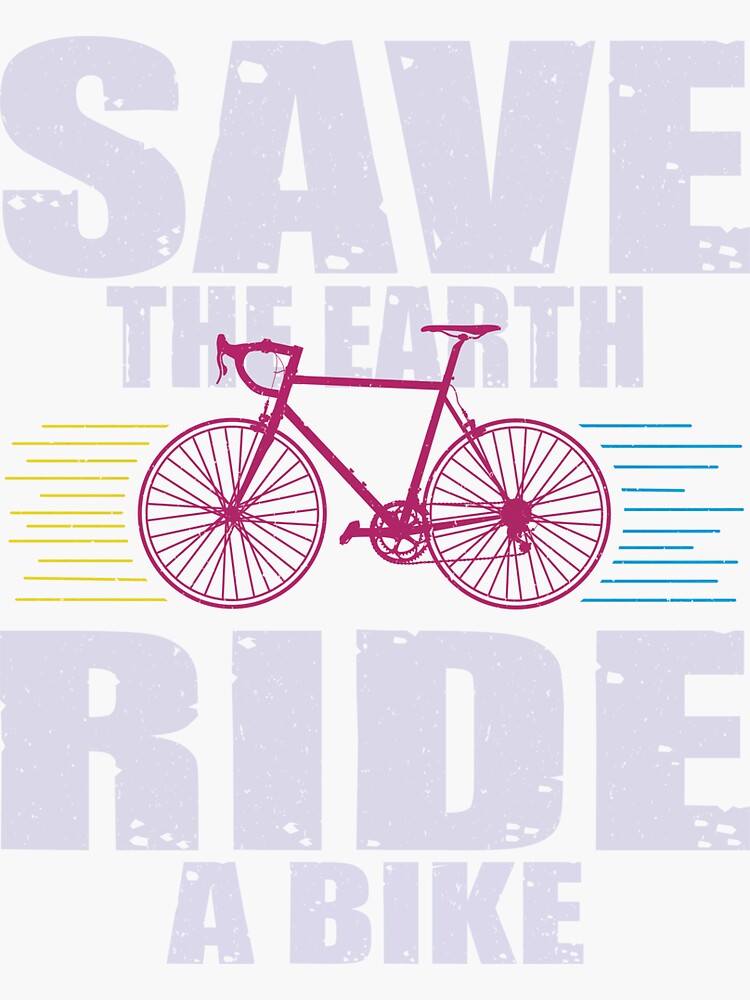 "Save the Earth Ride a Bike - Funny Quote" Sticker for Sale by ...