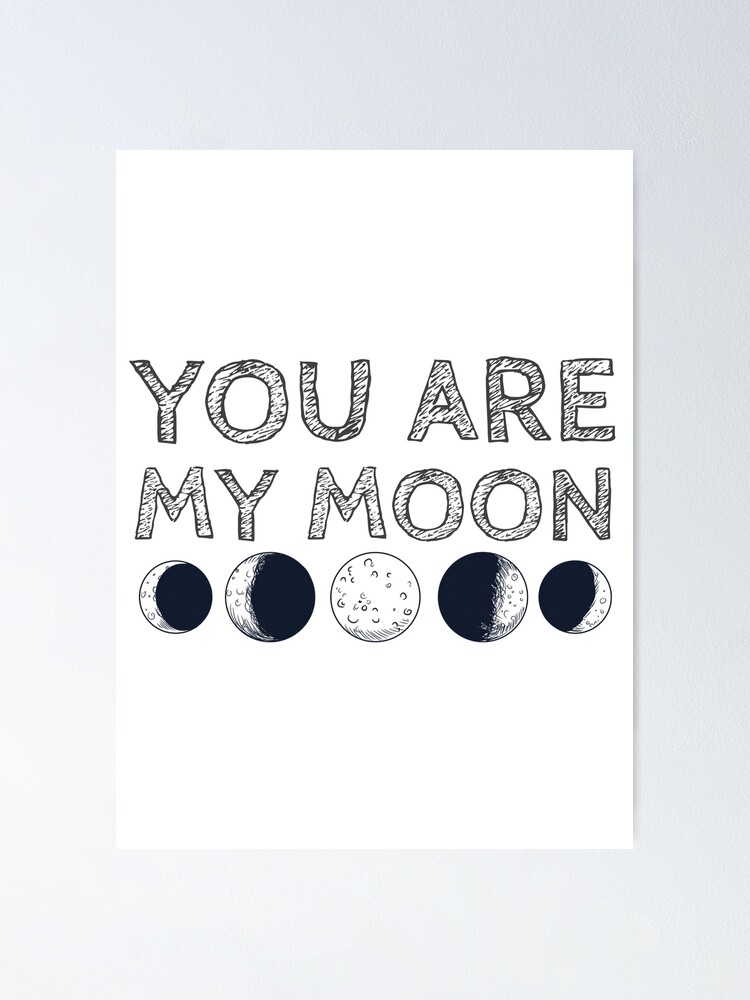 "you are my moon quote" Poster for Sale by Mokastro | Redbubble