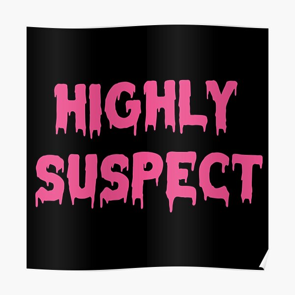 "Highly Suspect Melted" Poster for Sale by QlickDesign | Redbubble