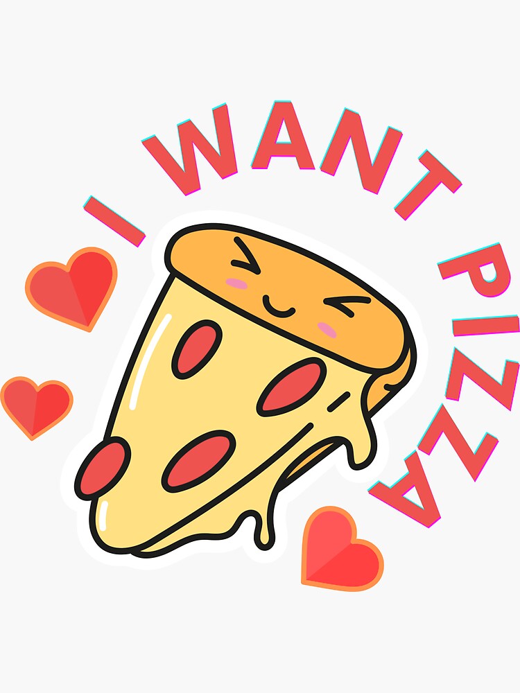 "I Want Pizza" Sticker for Sale by awesome-cloths | Redbubble