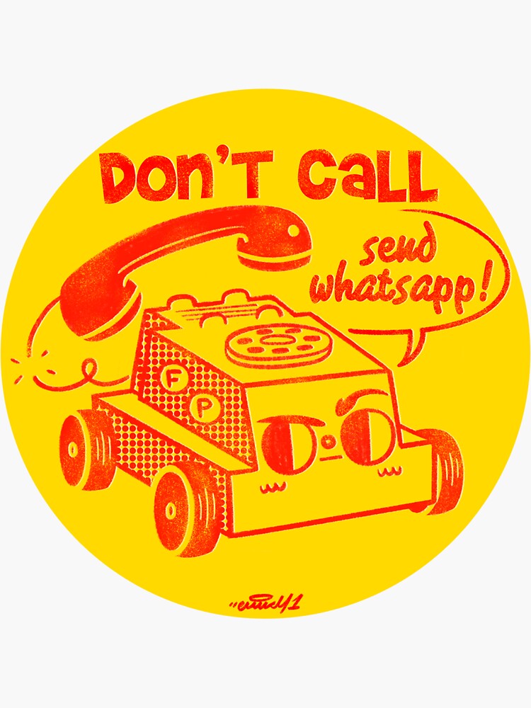 "Dont call, send whatsapp" Sticker for Sale by Chiki-Sanchez | Redbubble