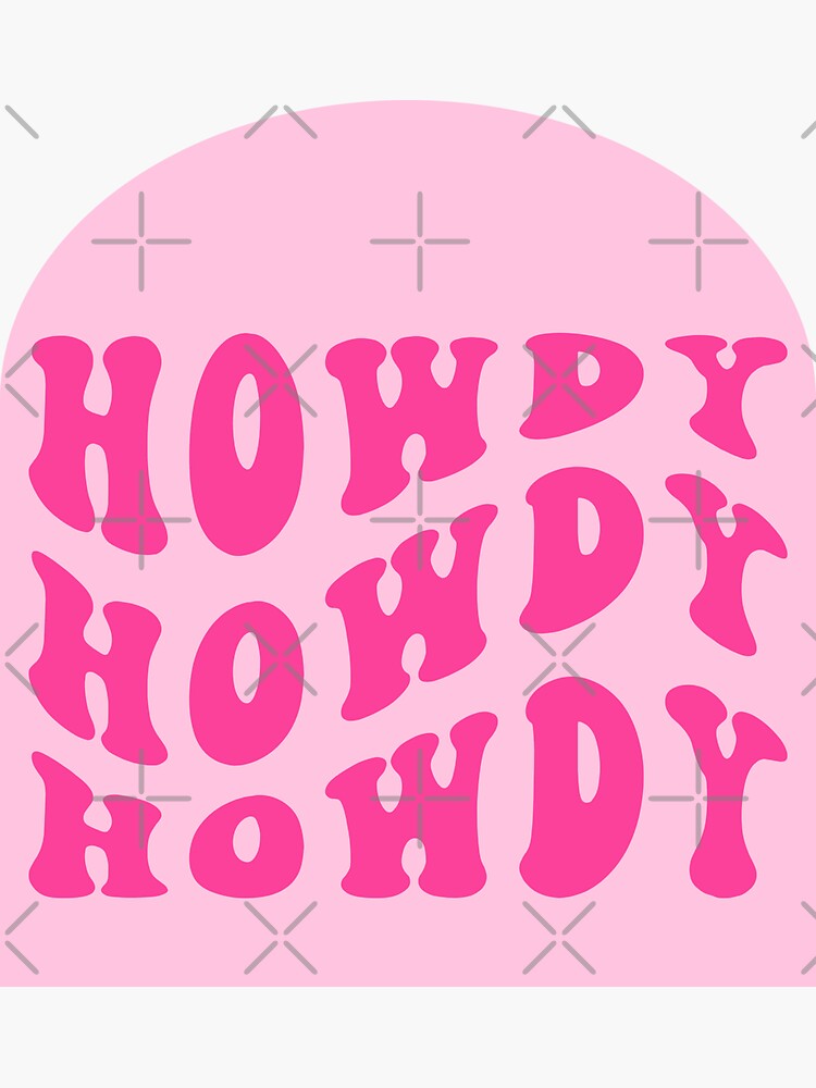 "Howdy Howdy Howdy" Sticker for Sale by SaratoninPrints | Redbubble