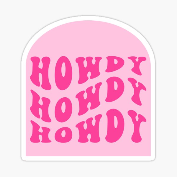 "Howdy Howdy Howdy" Sticker for Sale by SaratoninPrints | Redbubble