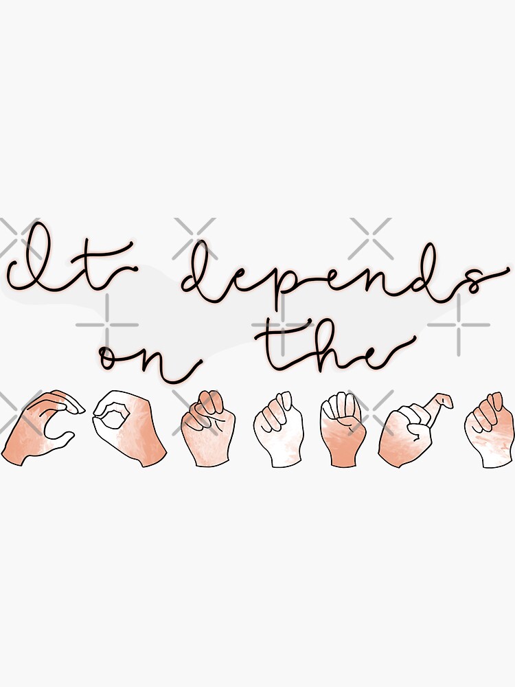 "It depends on the Context ASL " Sticker for Sale by MRBrown2 | Redbubble