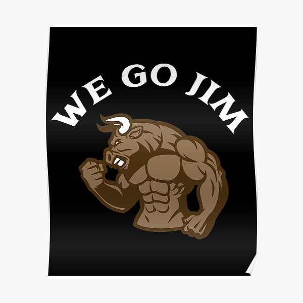 "WE GO JIM." Poster for Sale by MPytel | Redbubble