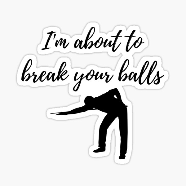 "Im about to break your balls funny billiards pool" Sticker for Sale by ...