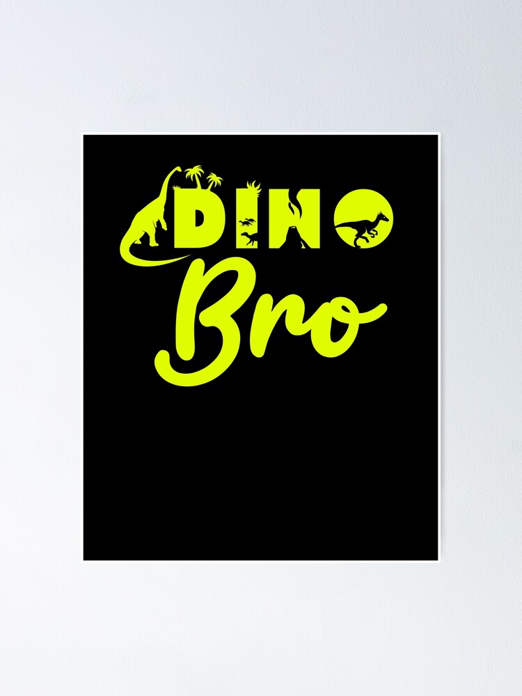 "Dino Bro" Poster for Sale by Pstawicki | Redbubble