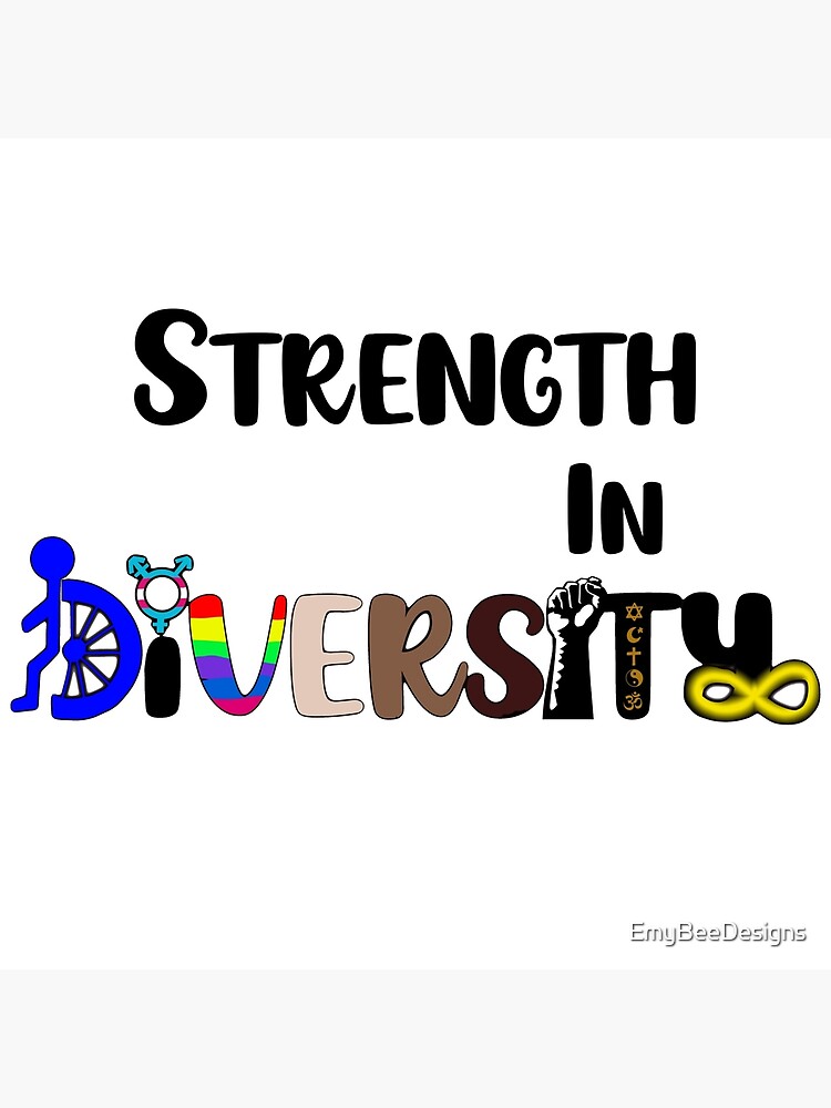 "Strength in Diversity " Poster for Sale by EmyBeeDesigns | Redbubble