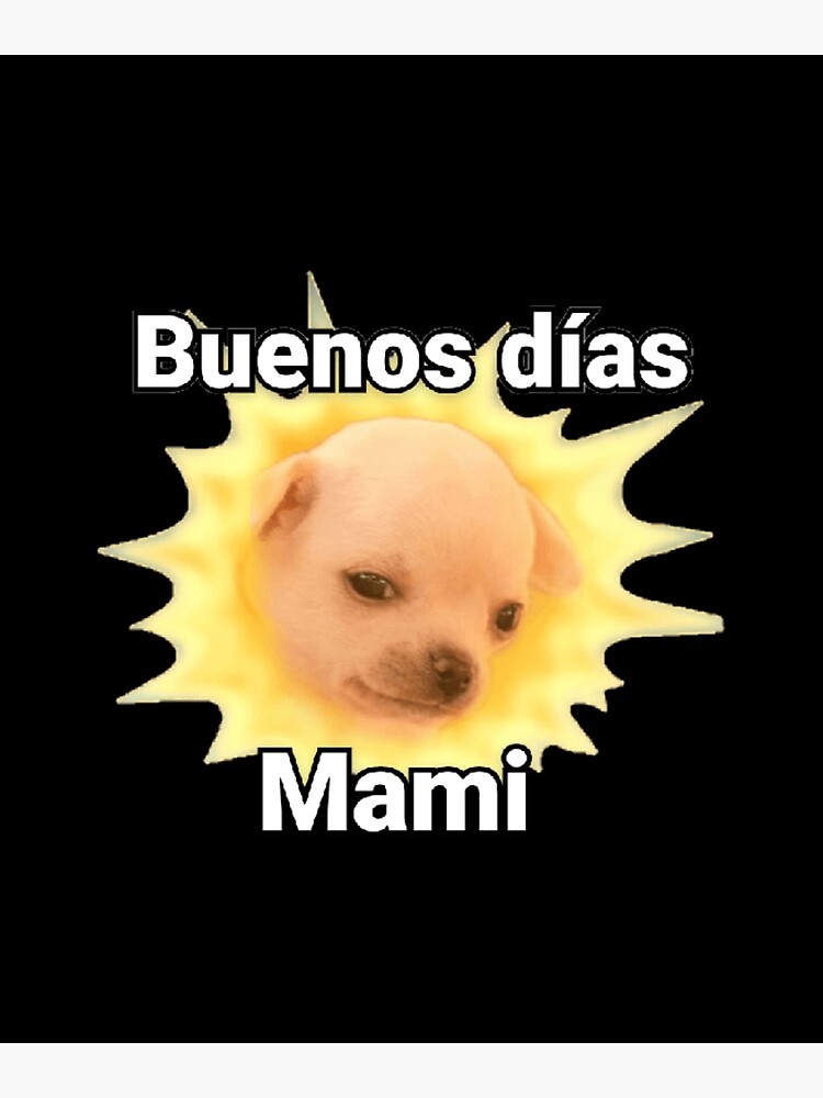 "Buenos Dias Meme" Poster for Sale by br11-2 | Redbubble