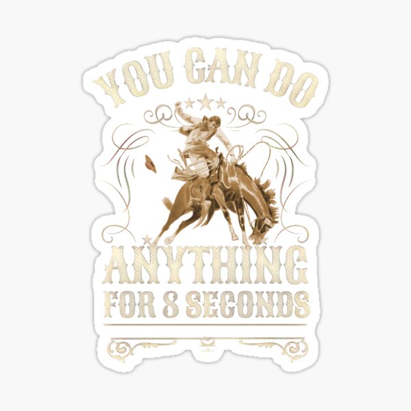 "You Can Do Anything for 8 Seconds - rodeo" Sticker for Sale by ...