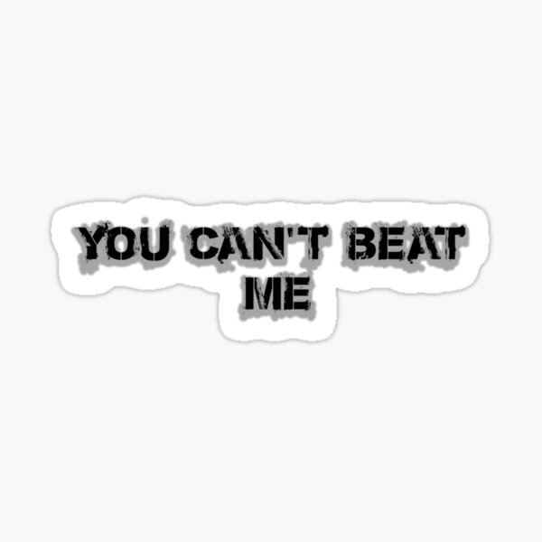 "You Can't Beat Me" Sticker for Sale by ZAKARIAGFX | Redbubble