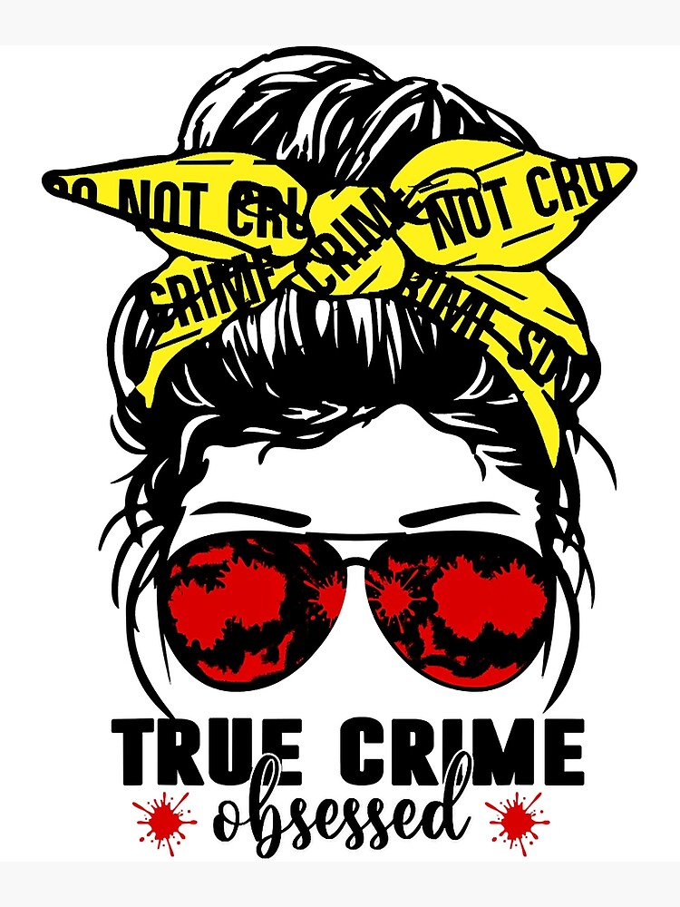 "True Crime Obsessed Messy Hair Bun Junkie Serial Killer Crime ...