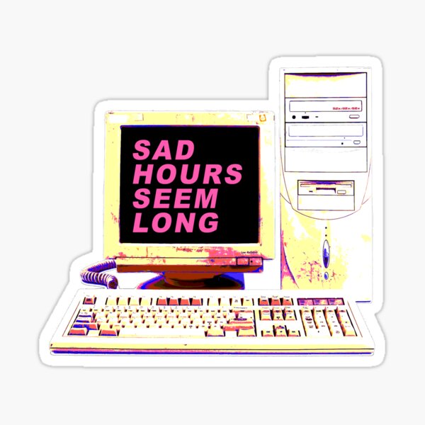 "Sad Hours Seem Long" Sticker by Chaddersatz | Redbubble