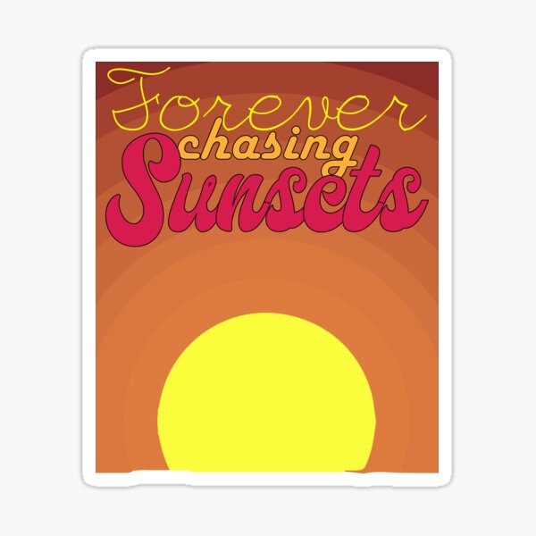 "Forever Chasing SUNSETS" Sticker for Sale by Amazigh-i7orran | Redbubble