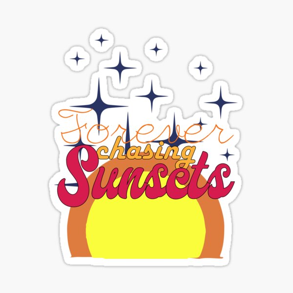 "Forever Chasing SUNSETS" Sticker for Sale by Amazigh-i7orran | Redbubble