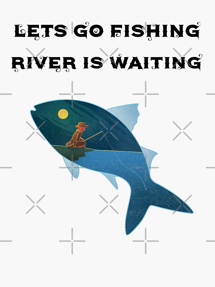 "lets go fishing trust me i am fishing master , Fishing and into the ...