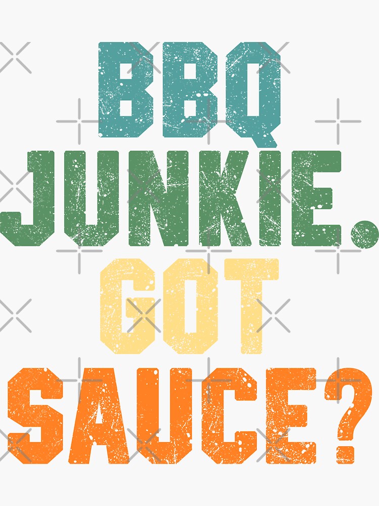 "BBQ Junkie Got Sauce" Sticker for Sale by STdesigns | Redbubble