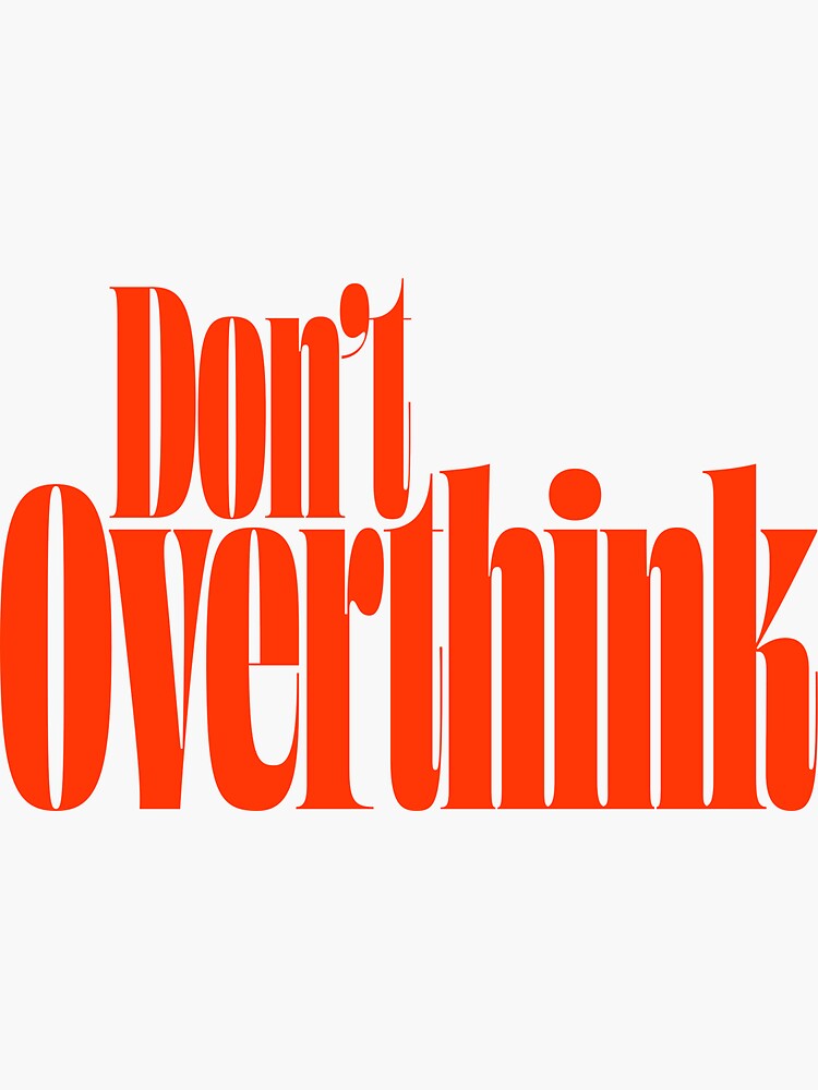 "Don't Overthink" Sticker for Sale by leftoutart | Redbubble