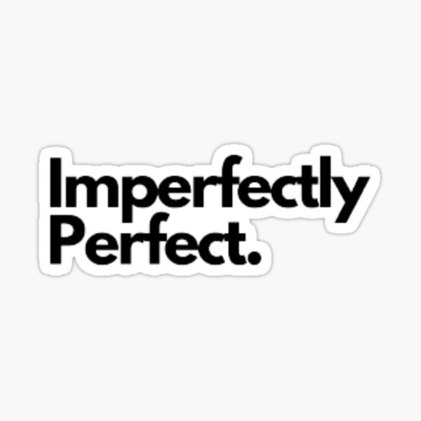 "Imperfectly perfect | positive quotes ." Sticker for Sale by ...