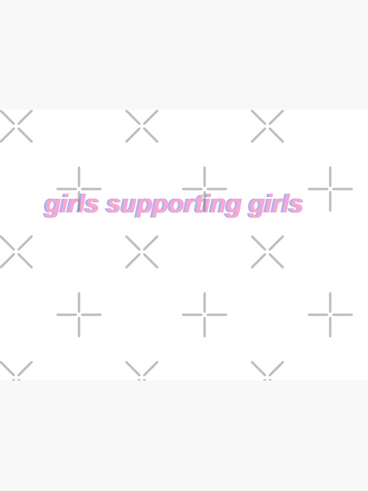 "girls supporting girls" Poster by ashdana | Redbubble