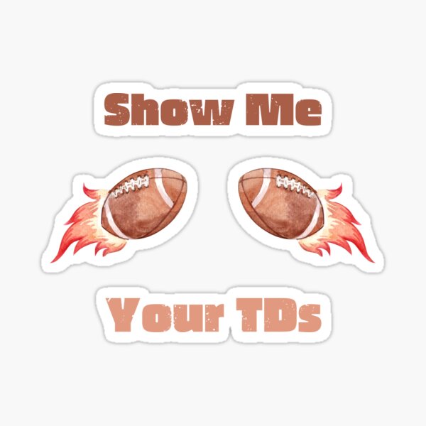 "Show me your TDs" Sticker for Sale by Coldhand34 | Redbubble