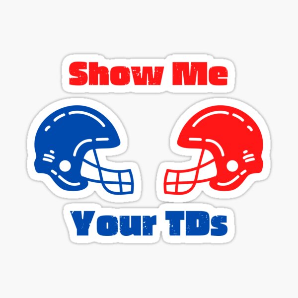 " Show me your TDs" Sticker for Sale by Coldhand34 | Redbubble