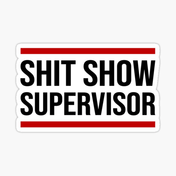 "Shit Show Supervisor Funny Mom Dad Boss Manager Teacher Babysitter ...