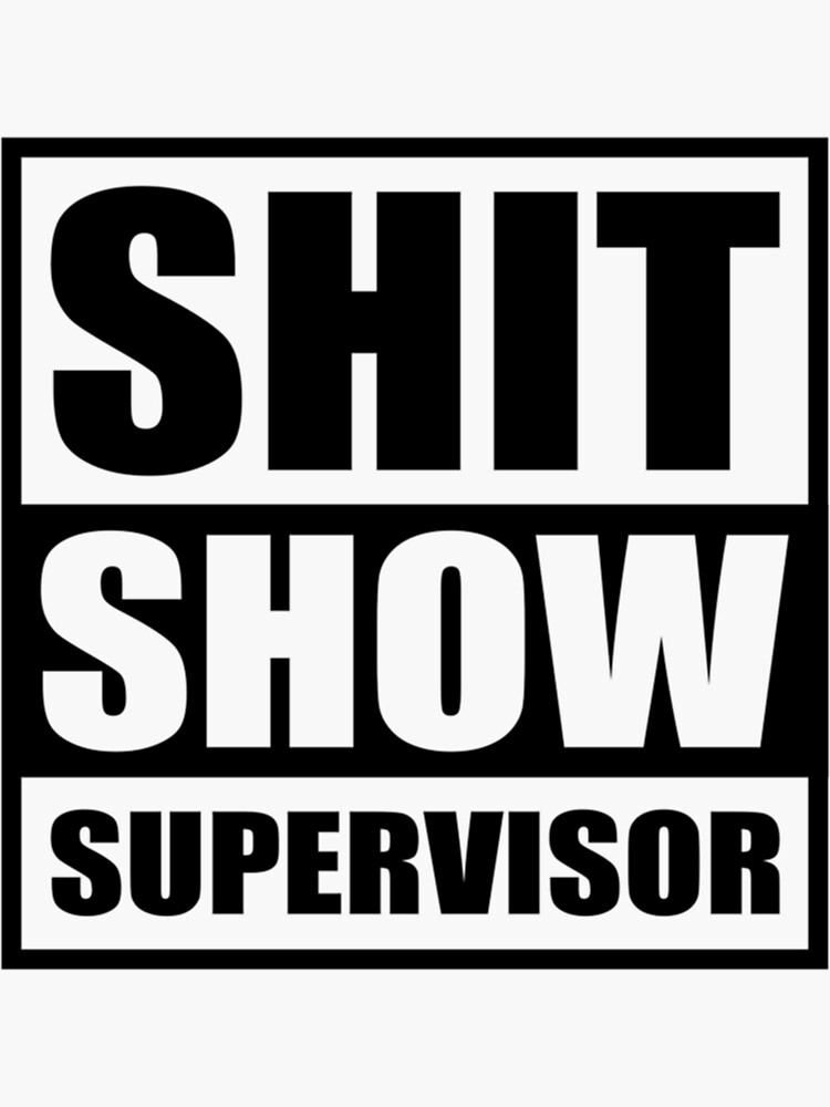 "Shit Show Supervisor Funny Mom Dad Boss Manager Teacher Babysitter ...