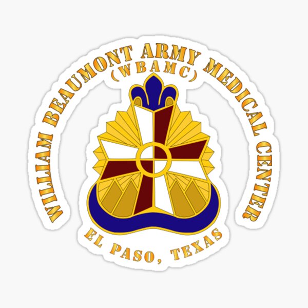 "William Beaumont Army Medical Center - El Paso Texas " Sticker for ...