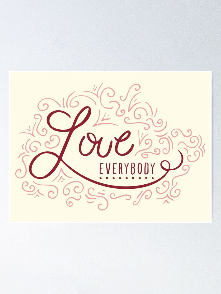 "LOVE Everybody" Poster by jessemerydesign | Redbubble