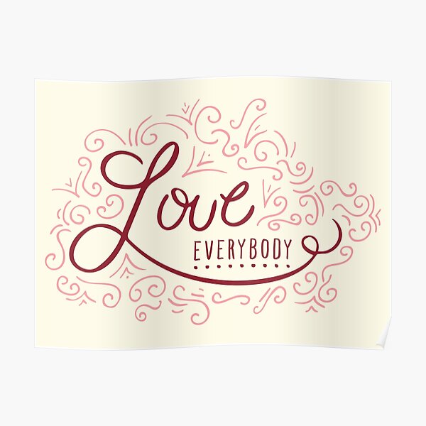 "LOVE Everybody" Poster by jessemerydesign | Redbubble