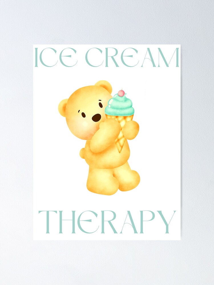"Ice Cream Therapy Bear" Poster for Sale by crystaljeana | Redbubble