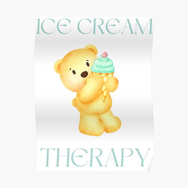 "Ice Cream Therapy Bear" Poster for Sale by crystaljeana | Redbubble