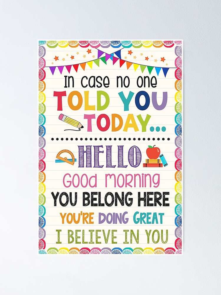 "Teacher - Classroom In case no one told you today " Poster for Sale by ...
