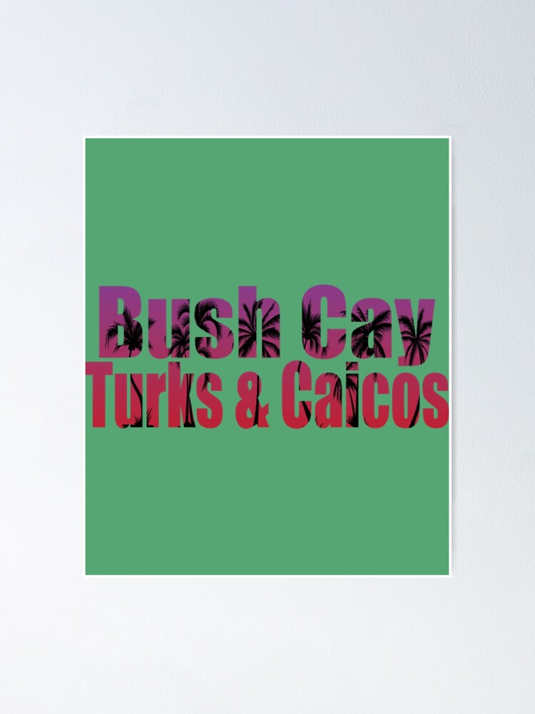 Póster «Camiseta Bush Cay Islas Turcas y CaicosBush Cay Islas Turcas y ...