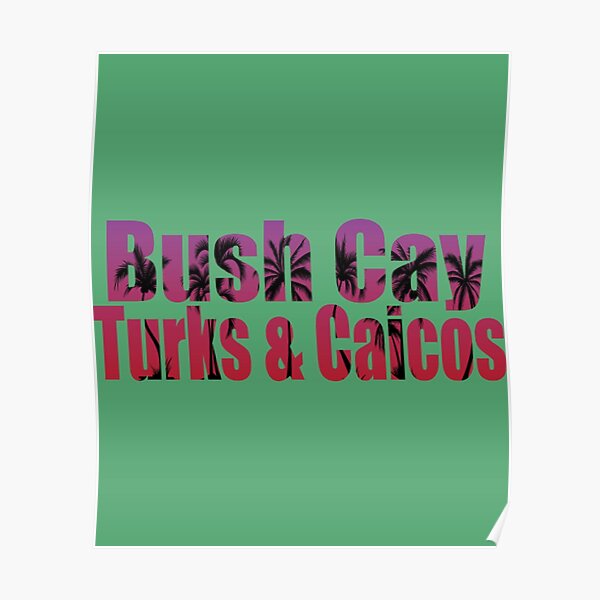 Póster «Camiseta Bush Cay Islas Turcas y CaicosBush Cay Islas Turcas y ...