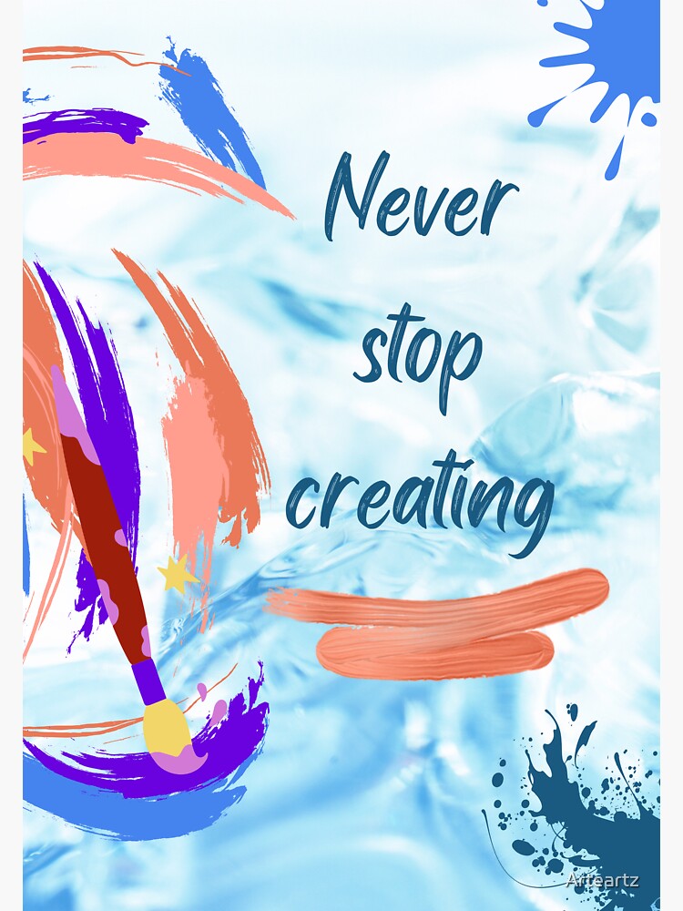 "Never stop creating and be unique " Sticker for Sale by Arteartz ...