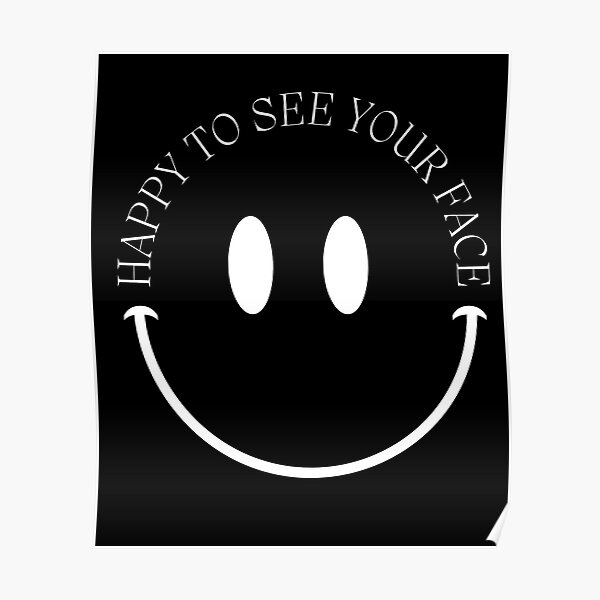"Happy to see your face - Smily face" Poster for Sale by yasminealmi ...