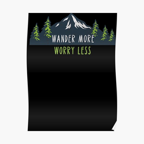 "Wander More Worry Less Classic" Poster for Sale by TravisNey | Redbubble