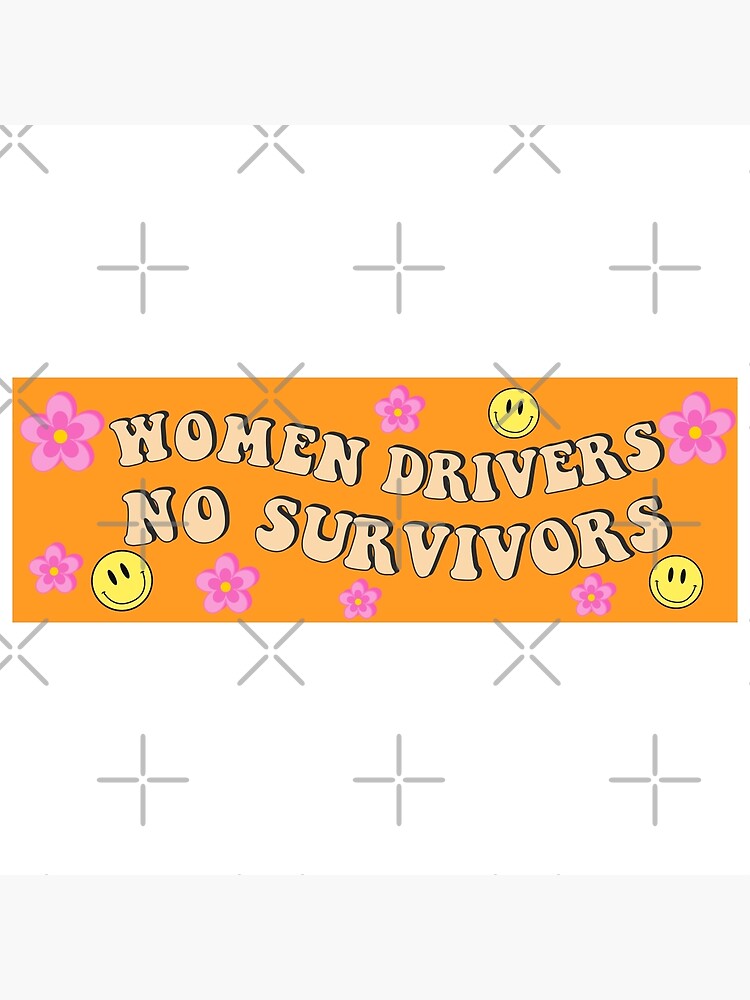 "Women drivers no survivors bumper sticker | meme bumper sticker | gen ...