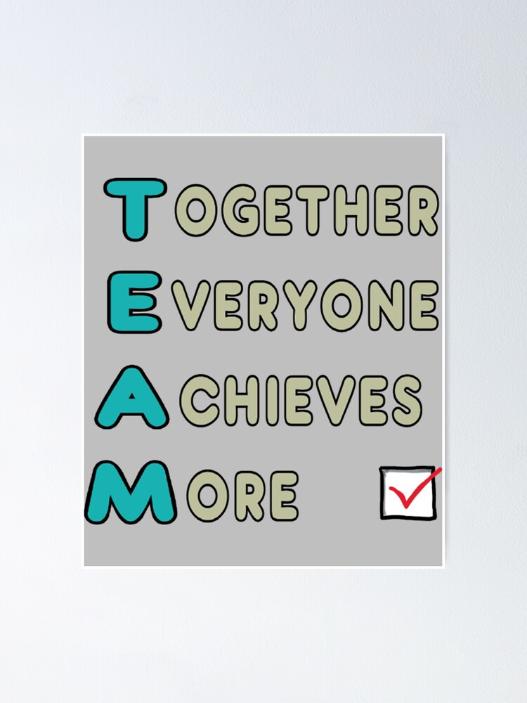 "Team T-ShirtTeam - Together Everyone Achieves More " Poster for Sale ...