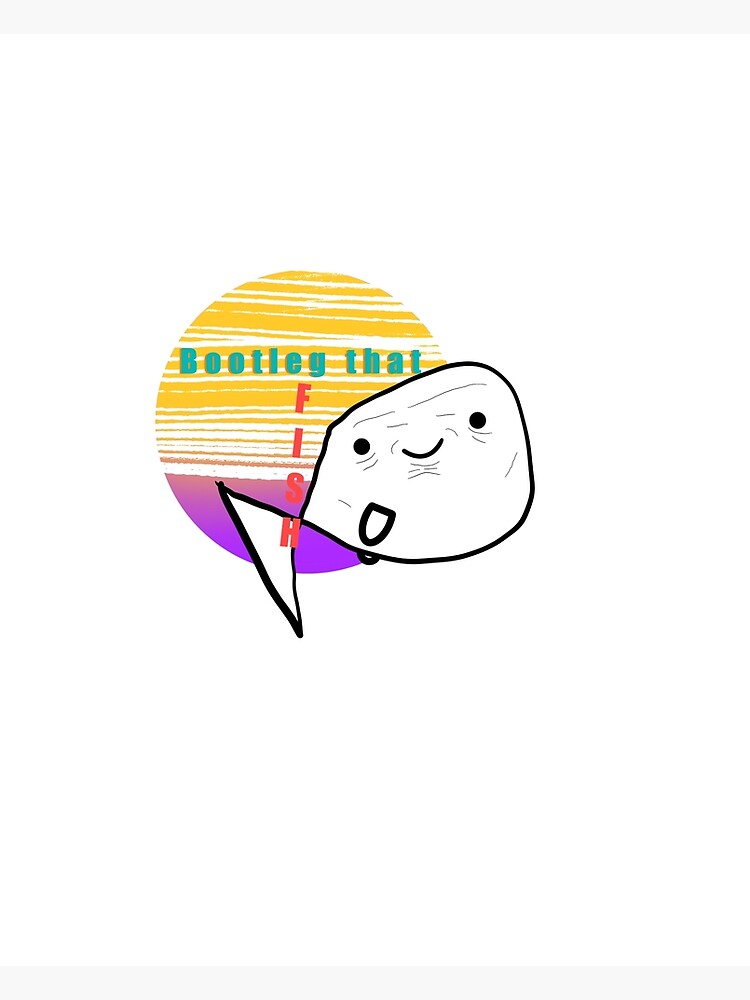 "Bootleg that fish" Poster for Sale by UnholyStunk | Redbubble