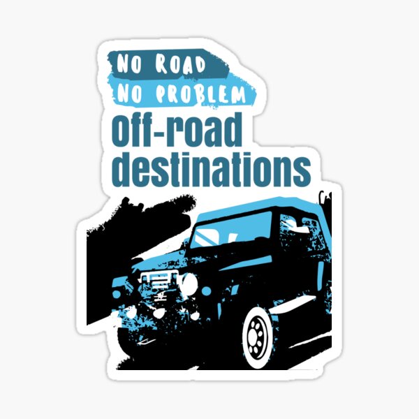 "No road no problem | Offroad Destinations" Sticker for Sale by ...