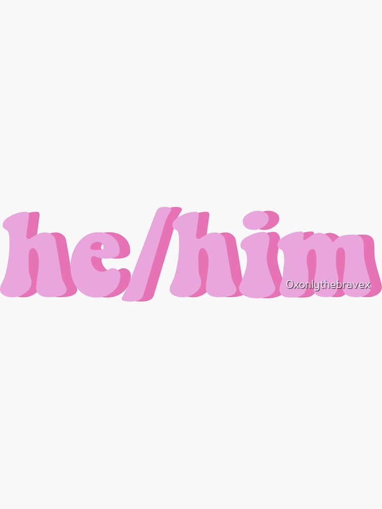 "he/him" Sticker for Sale by 0xonlythebravex | Redbubble
