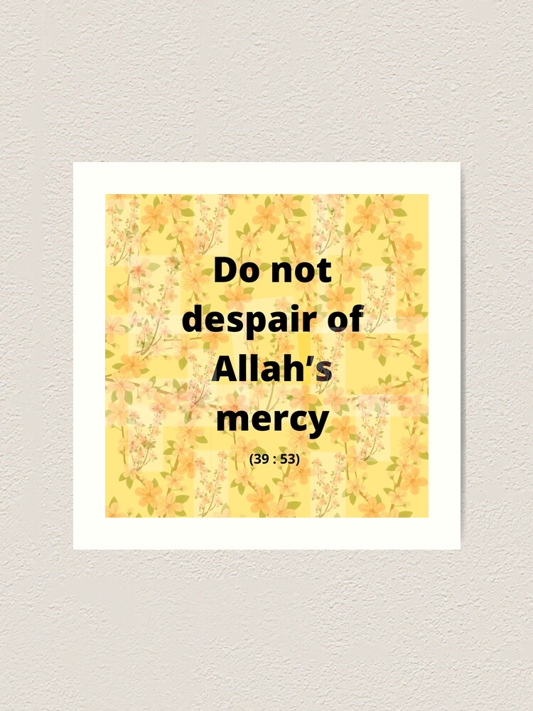 "Do not despair of Allah’s mercy,Ayat from Al-Quran, Flower design ...