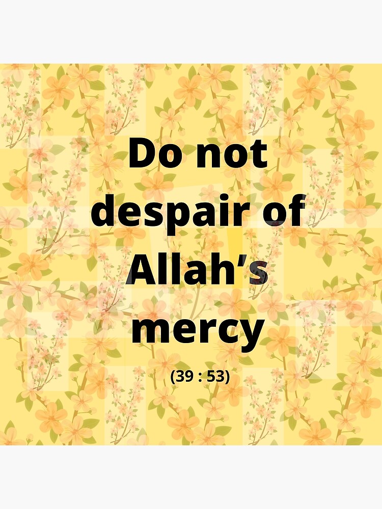"Do not despair of Allah’s mercy,Ayat from Al-Quran, Flower design ...