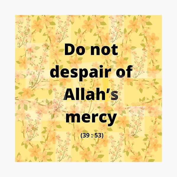 "Do not despair of Allah’s mercy,Ayat from Al-Quran, Flower design ...
