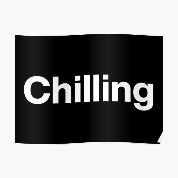 "Chilling" Poster for Sale by DJSK | Redbubble