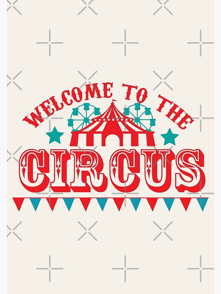 "Welcome to the Circus" Poster for Sale by Andantino | Redbubble
