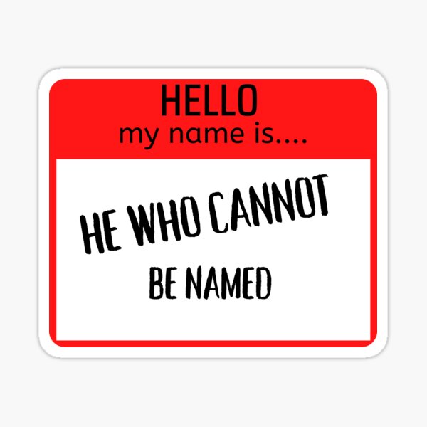 "Funny Hello my name is Sign - he who cannot be named" Sticker for Sale ...